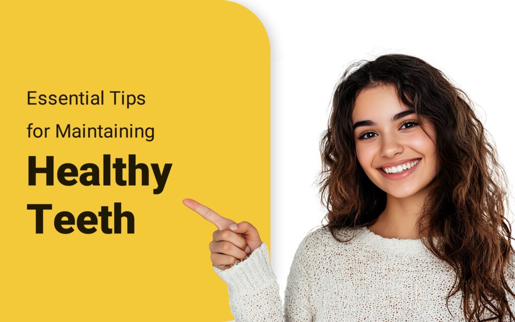 Essential Tips for Maintaining Healthy Teeth - Elite Dental Care